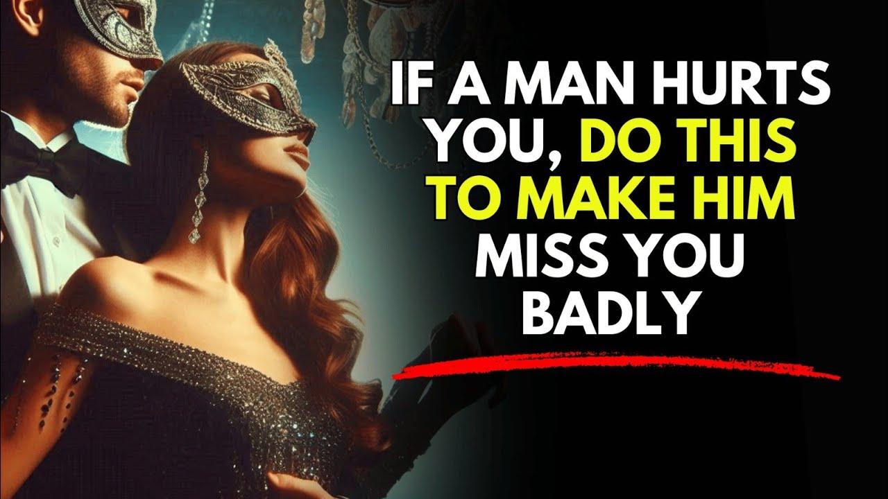 If a Man Hurts You, Do This to Make Him Miss You Badly | Stoic Advice ...