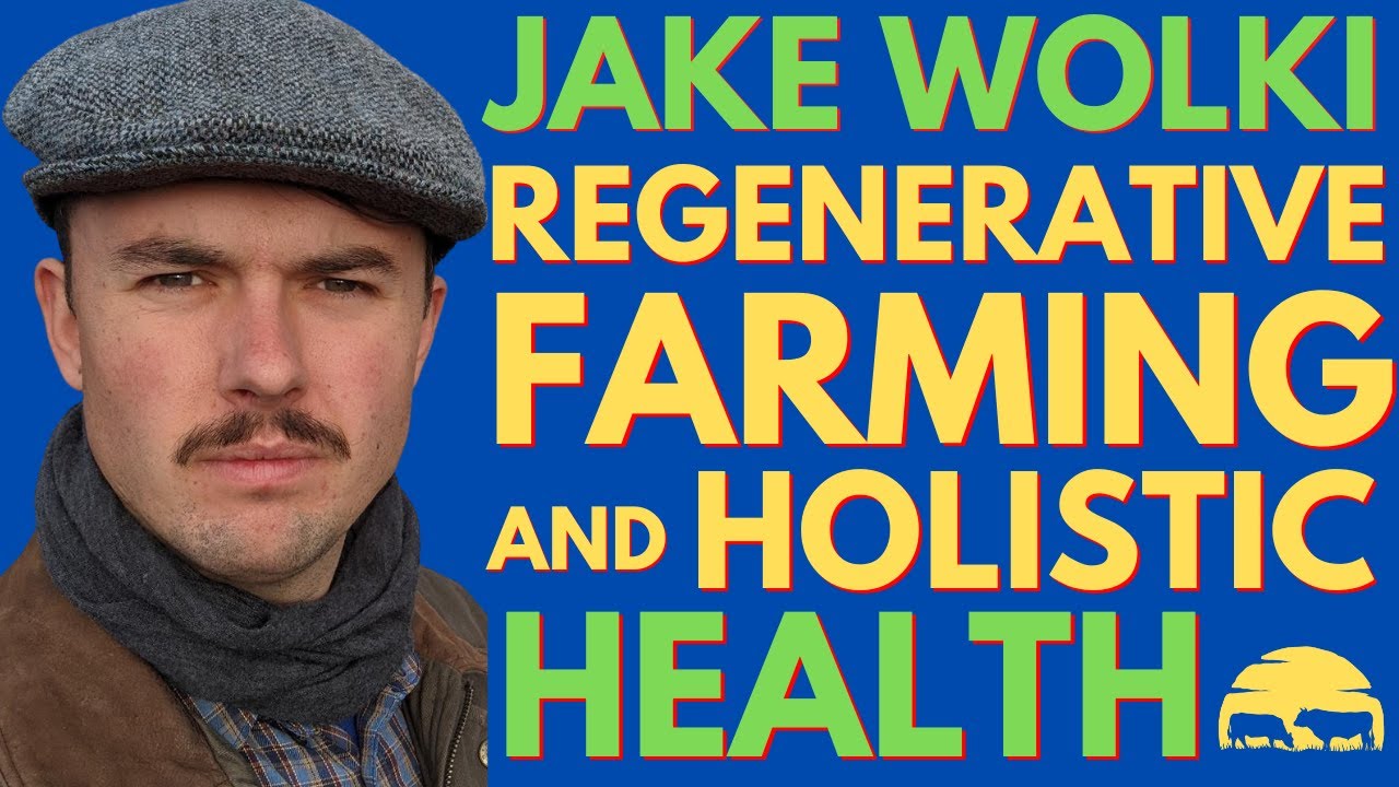 Jake Wolki: Regenerative grazing, healing foods and Wolki Farm | RHP #2 ...
