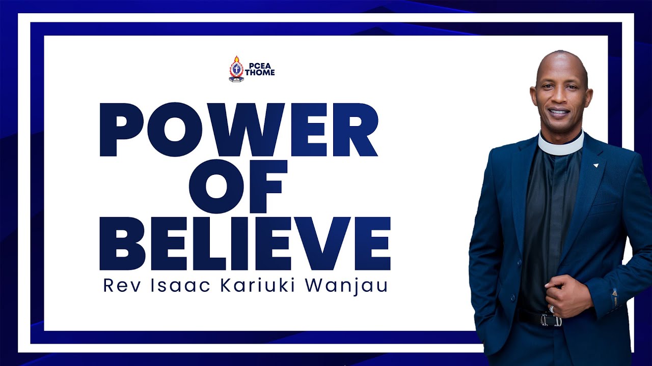 Power of Believe By Rev. Isaac Kariuki Wanjau |25/08/2024| 2nd Service ...