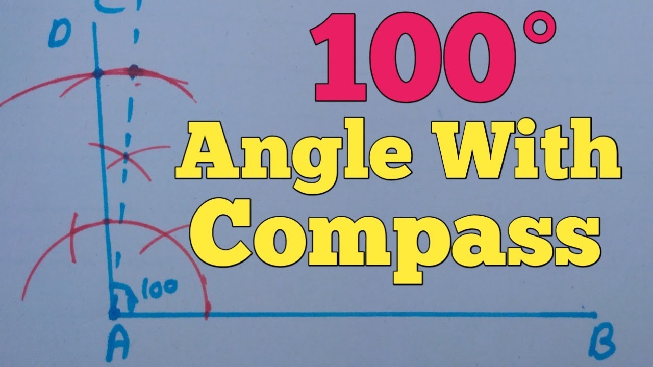 How To Construct 100 Degree Angle With Compass YouTube How To Construct 100 Degree Angle With Compass YouTube