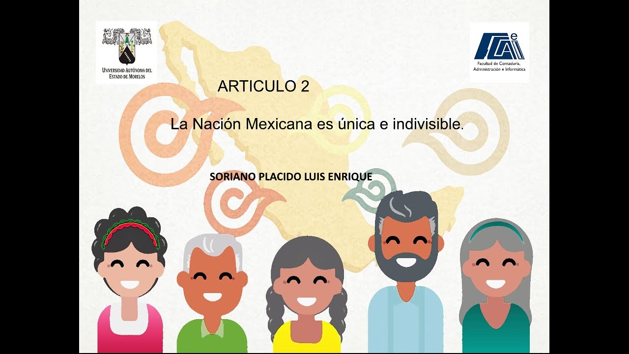 ARTÍCULO 2 La nación mexicana es única e indivisible - SORIANO PLACIDO ...
