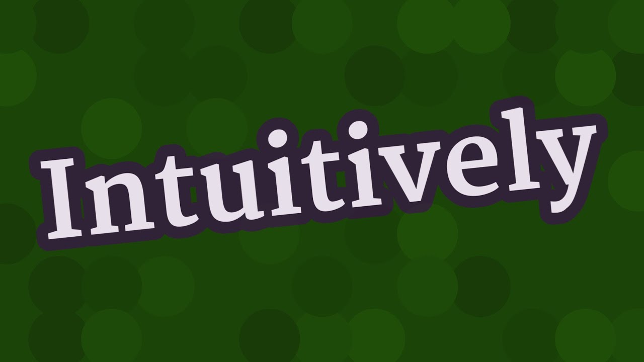 INTUITIVELY pronunciation • How to pronounce INTUITIVELY - YouTube
