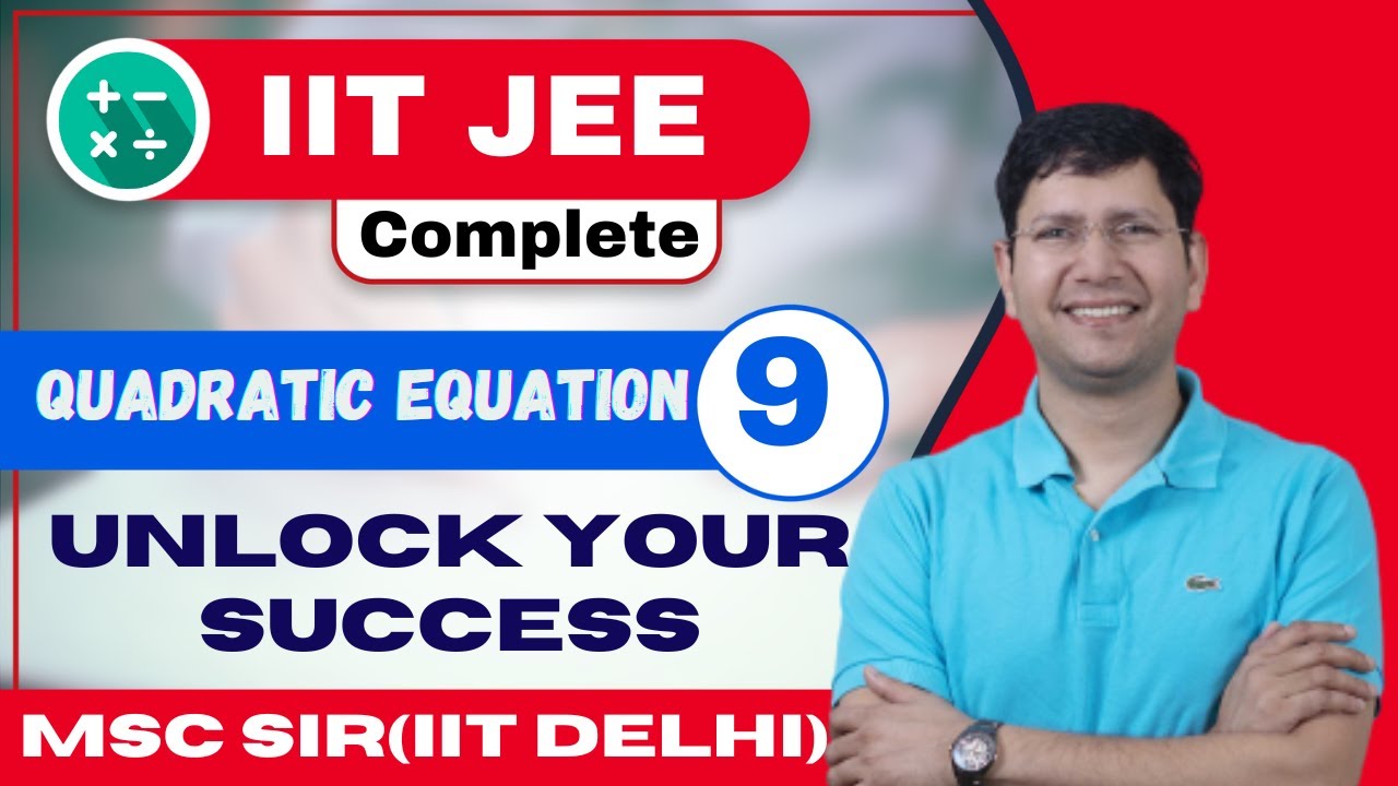 Quadratic Equation Class 11 | L9 | IIT JEE Maths | JEE 2024 | MSC Sir - YouTube