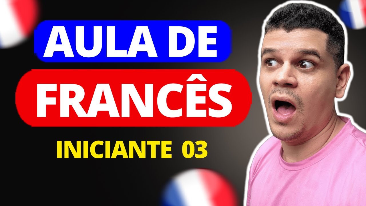AULA DE FRANCÊS para iniciante 03 | francês básico - YouTube
