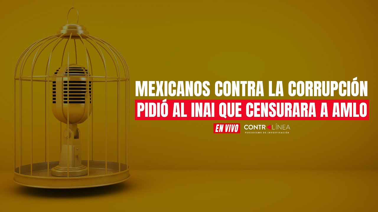 Contralínea Mexicanos Contra La Corrupción Pidió Al Inai Que