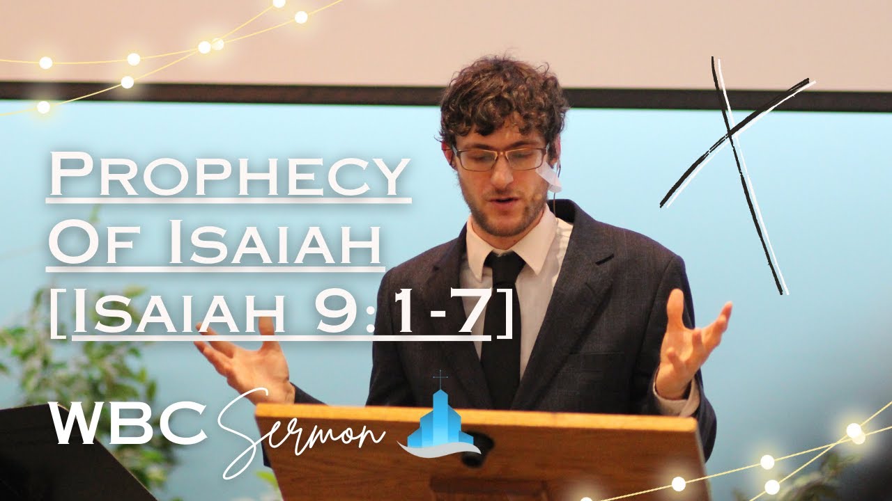 Prophecy of Isaiah [Isaiah 9:1-7] | WBC Sermon - YouTube