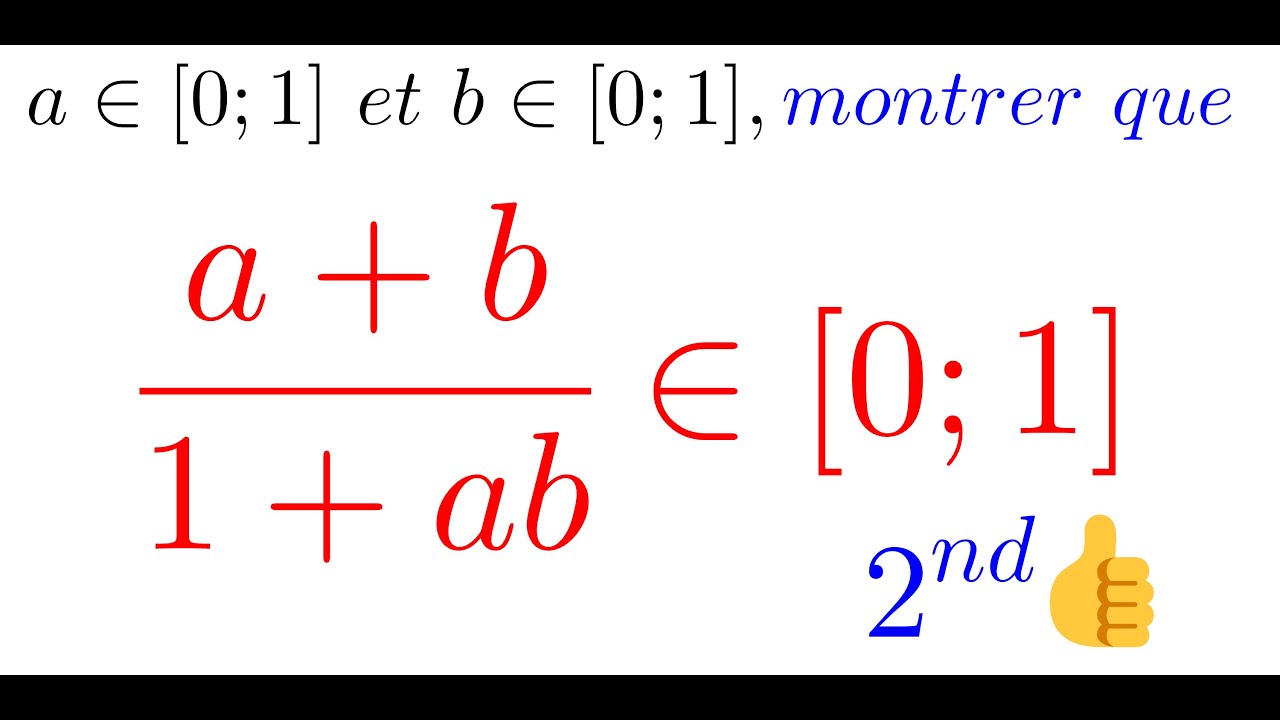 Une double intégralité (a+b)/(1+ab) € [0;1] en classe de 2nd. - YouTube