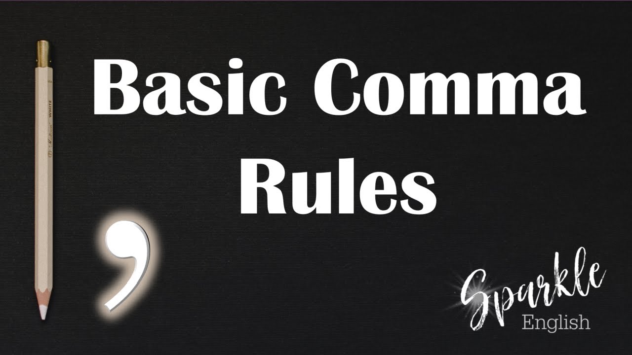 Basic Comma Rules | How To Use Commas Correctly In English - Youtube