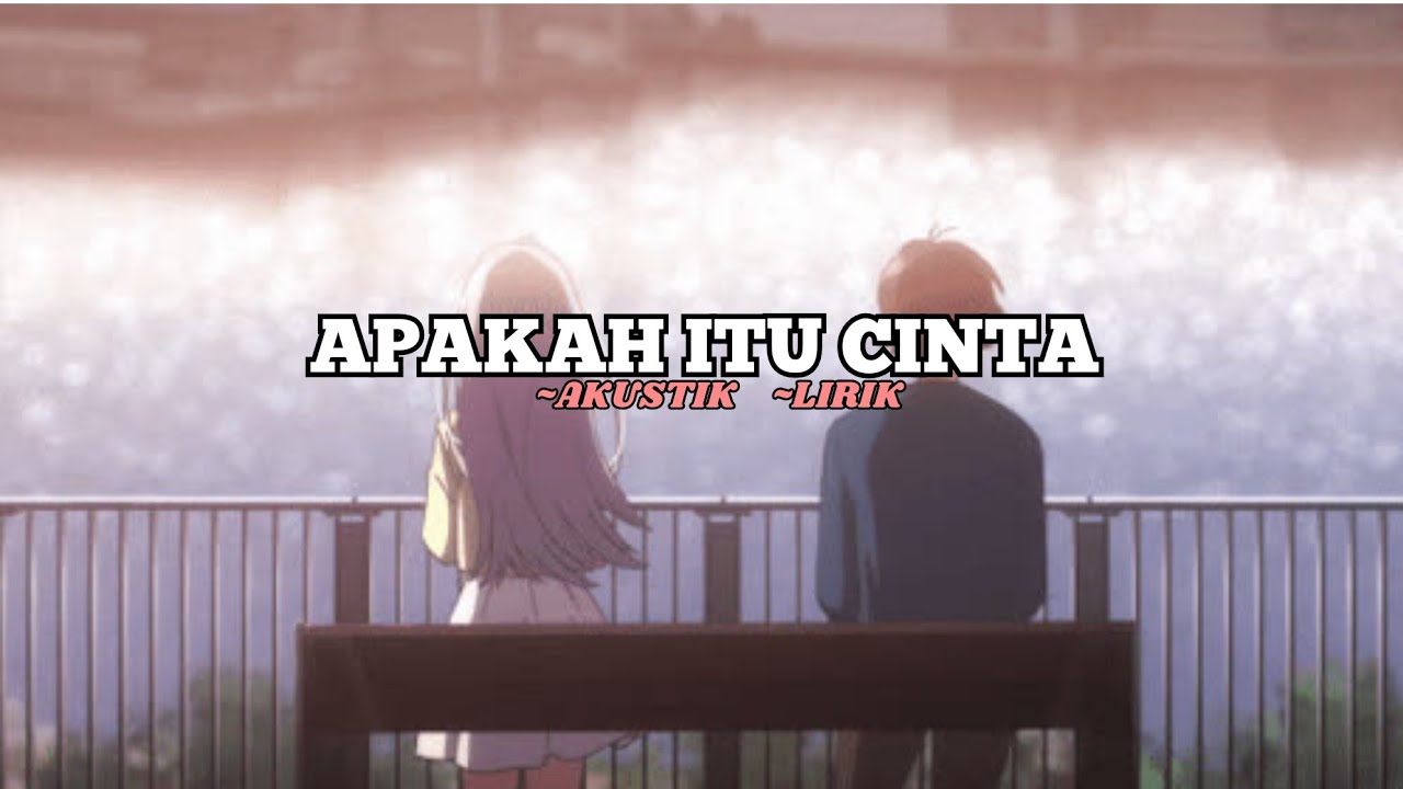 Akustik - Apakah Itu Cinta | Lirik Lagu - YouTube