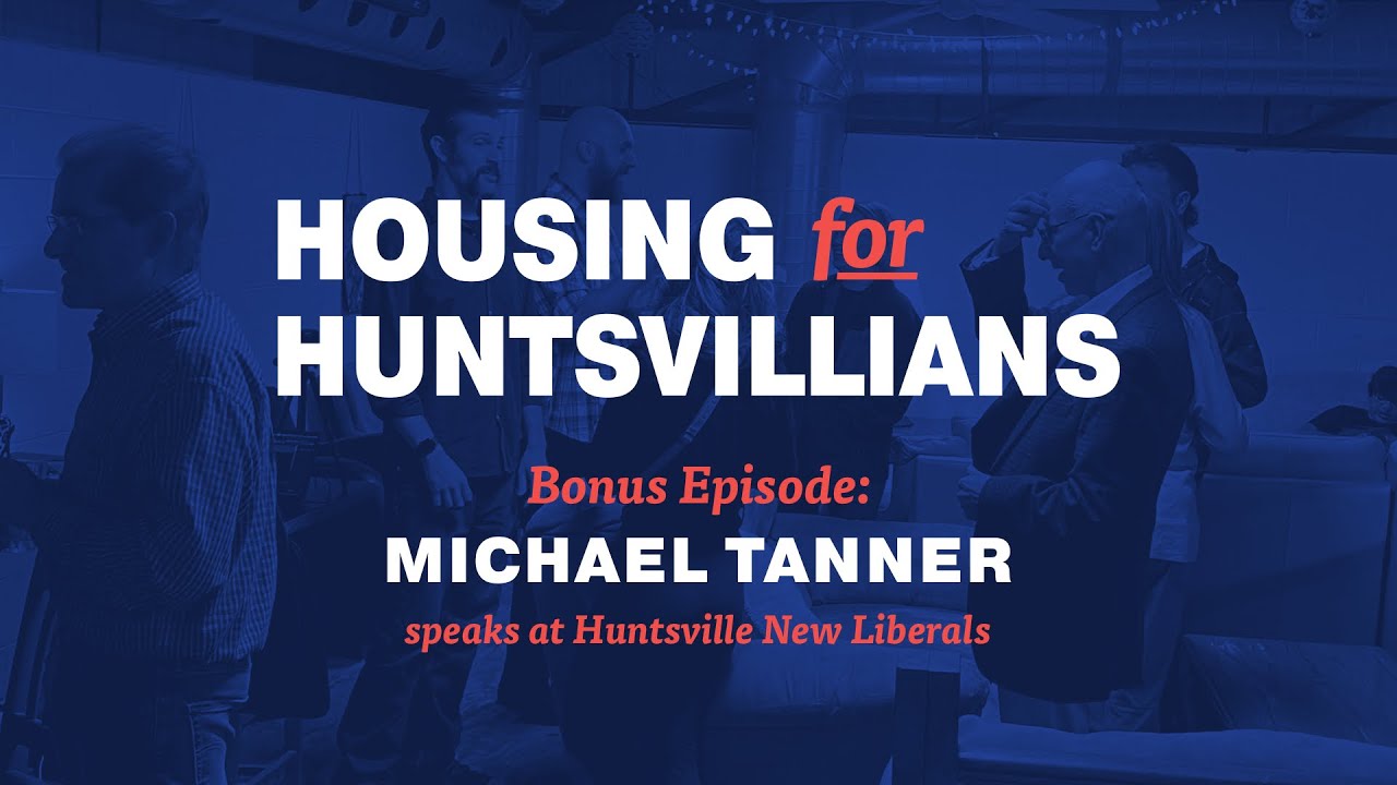 Bonus Episode: Michael Tanner Speaks at Huntsville New Liberals - YouTube