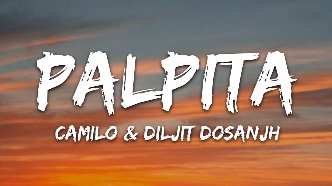 Camilo x Diljit Dosanjh - Palpita (Letra/Lyrics) - YouTube