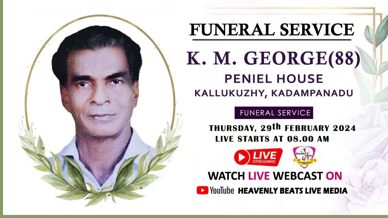K. M. GEORGE(88) || FUNERAL SERVICE ON : HEAVENLY BEATS LIVE MEDIA ...