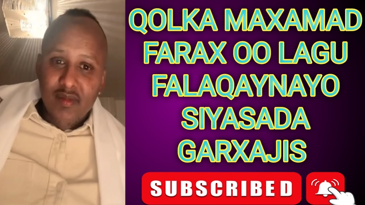 QOLKA MAXAMAD FARAX OO LAGU FALAQAYNAYO SIYASADA GARXAJIS - YouTube