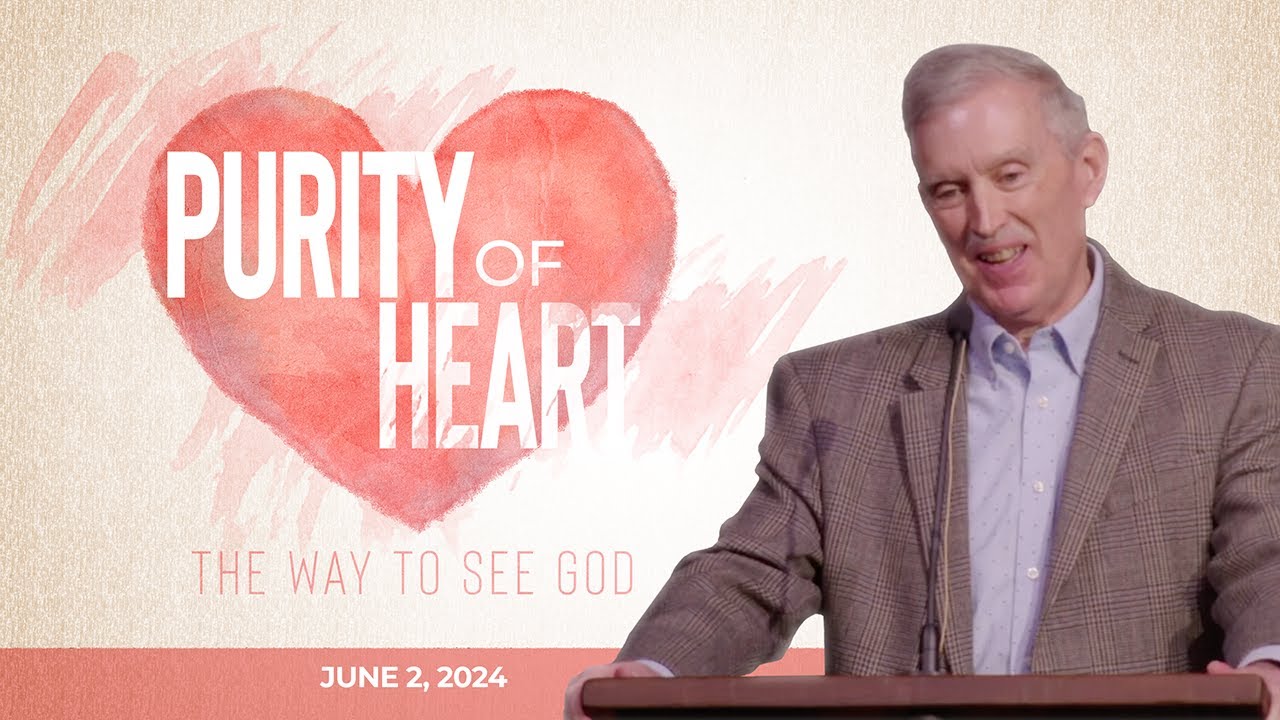Message | Purity of Heart: The Way to See God | Doug Foster | June 2 ...