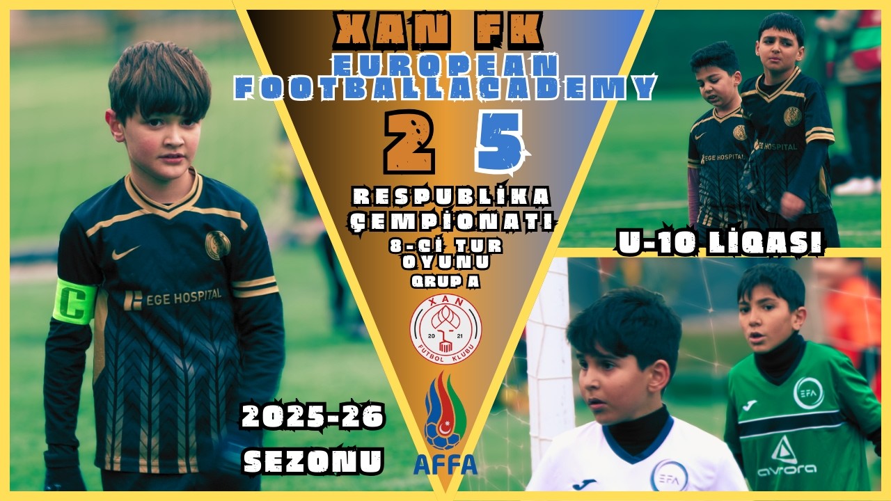 Xan FK-European Football Academy/ 2-5 / 2-ci dövrə 8-ci tur oyunu (RÇ U ...