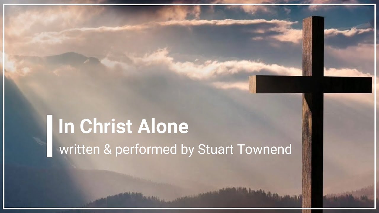 In Christ Alone with Lyrics Stuart Townend Original Version - YouTube Music