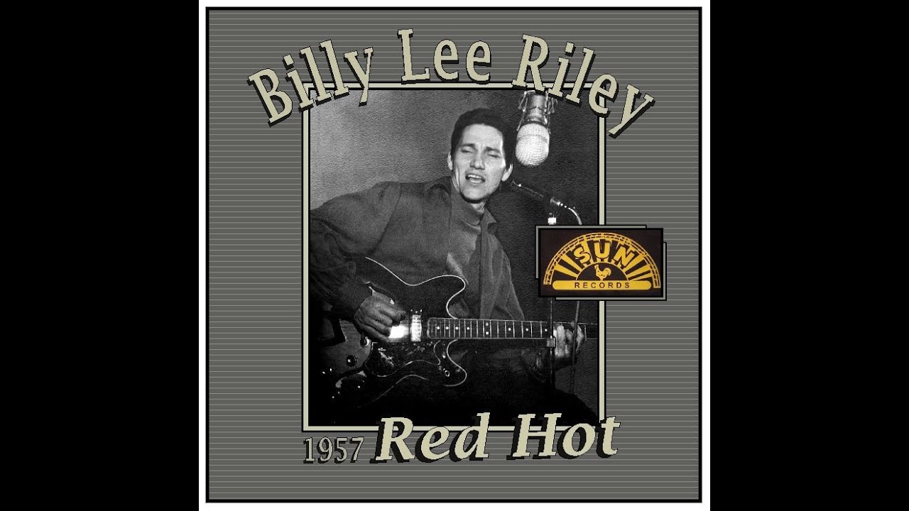 Billy Lee Riley - Red Hot - YouTube