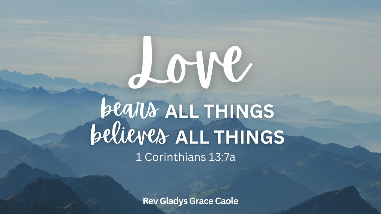 Sermon of 1 Sep 2024: Love Bears All Things, Believes All Things (by ...