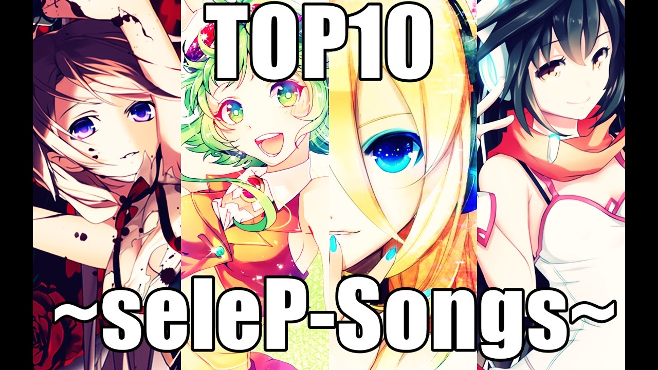 [Lily - IA - kokone - GUMI - Miku - CUL] TOP 10 ~ seleP-Songs - YouTube