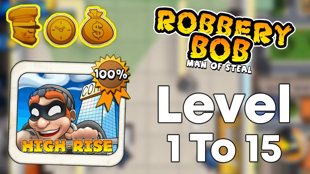 Robbery Bob High Rise Level 1 To 15 Full Gameplay (3 Stars) - YouTube
