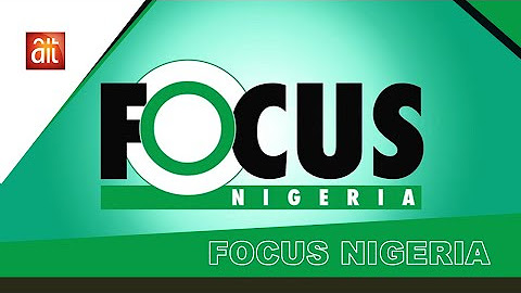 Focus Nigeria | AIT News Live - YouTube