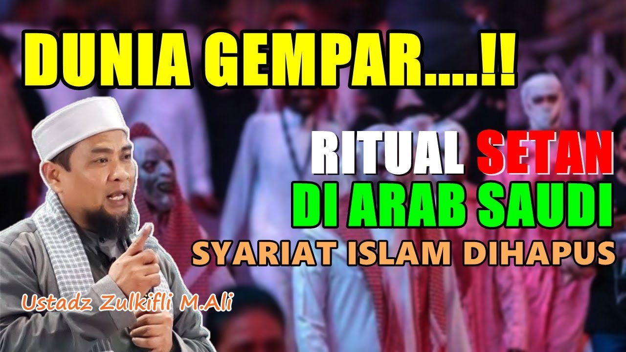 DUNIA GEMPAR!! Ritual Setan Di Arab - Ustadz Zulkifli M. Ali - YouTube