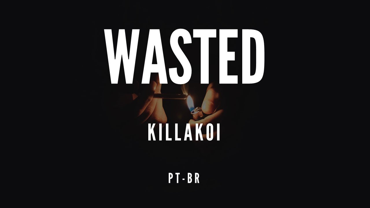 WASTED - KILLAKOI | TRADUÇÃO & LEGENDADO (PT-BR) | Shut Up 'N' SCREAM ...