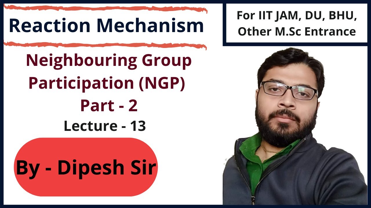 Neighbouring Group Participation (NGP) | Part - 2 || Reaction Mechanism ...