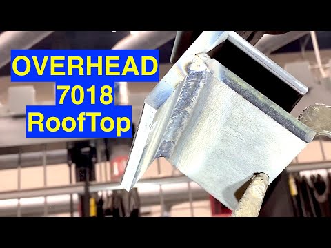 Overhead Welding Rooftop with 7018