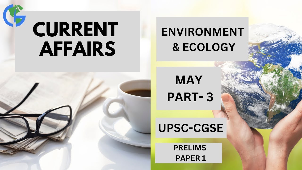 Current Connect Series (MAY Part-3, Environment and Ecology) | Current ...
