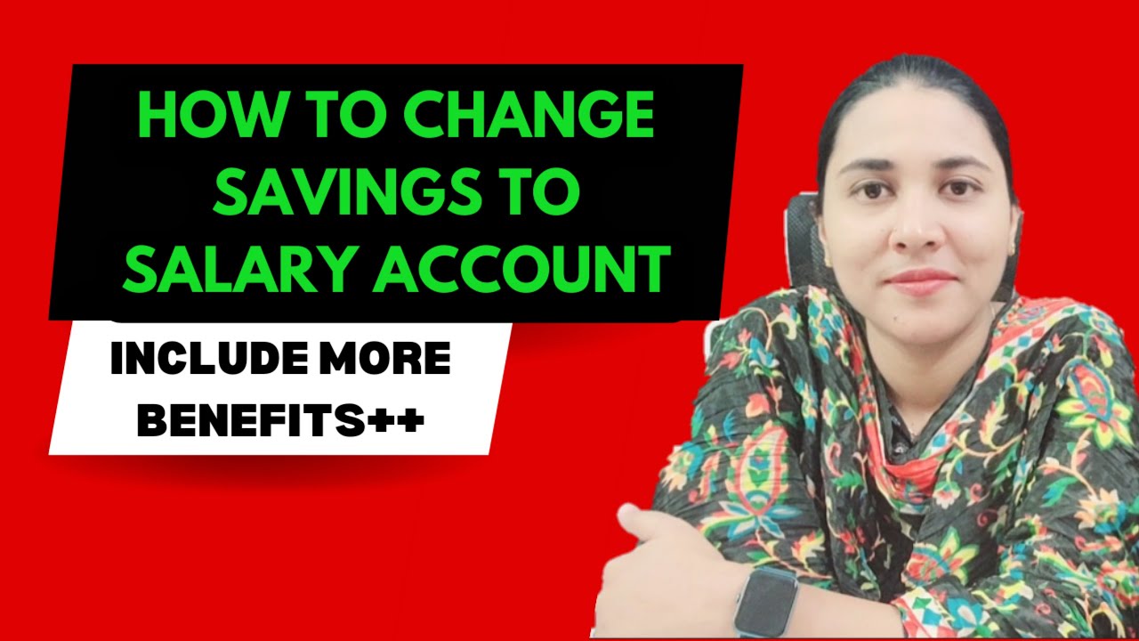 Simple Procedure To Change Your Savings Account To Salary Account In simple-procedure-to-change-your-savings-account-to-salary-account-in