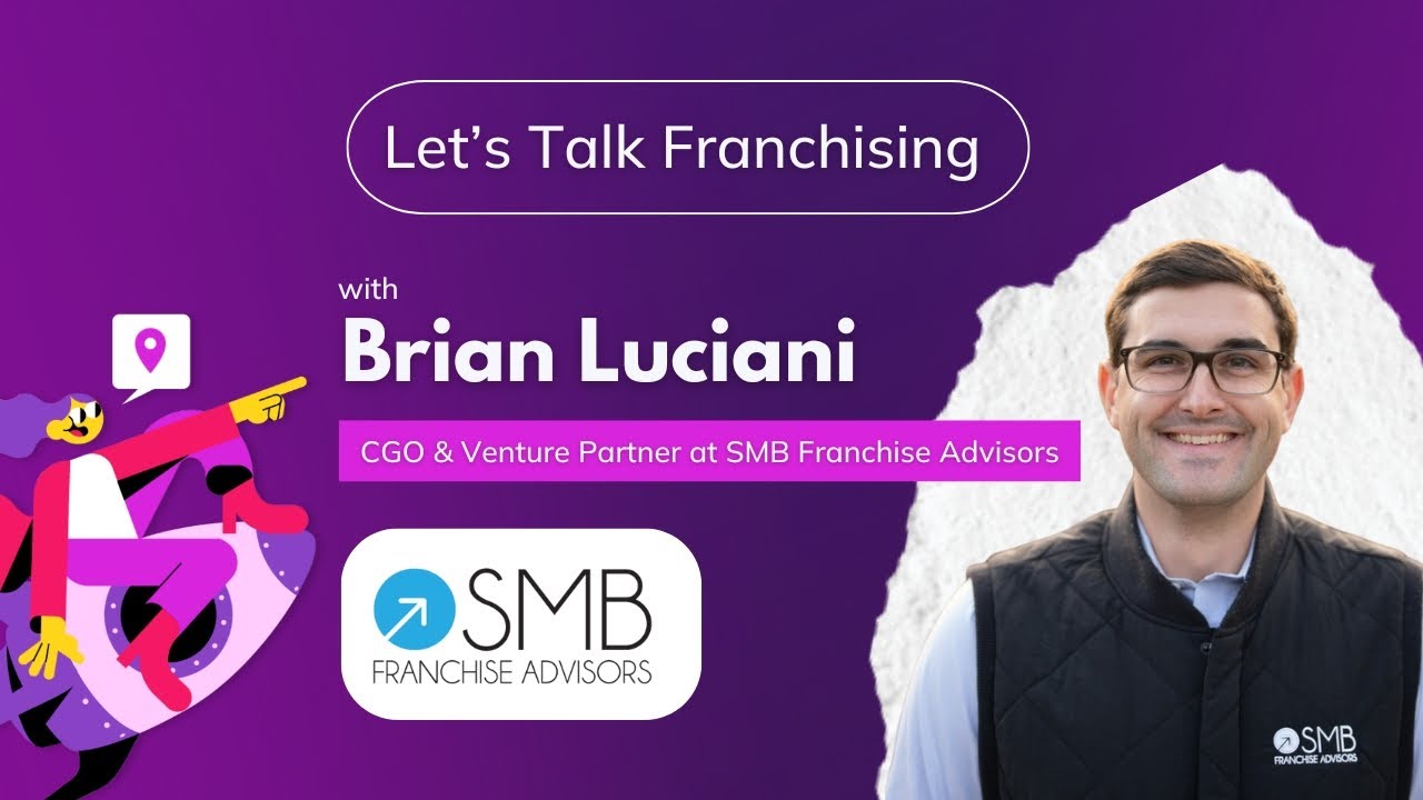 Let's Talk Franchising with Brian Luciani of SMB Franchise Advisors ...