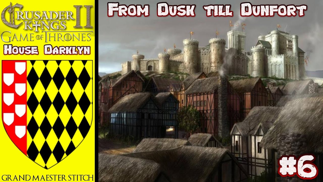 CK2 Game of Thrones | House Darklyn - From Dusk Till Dunfort #6 ...