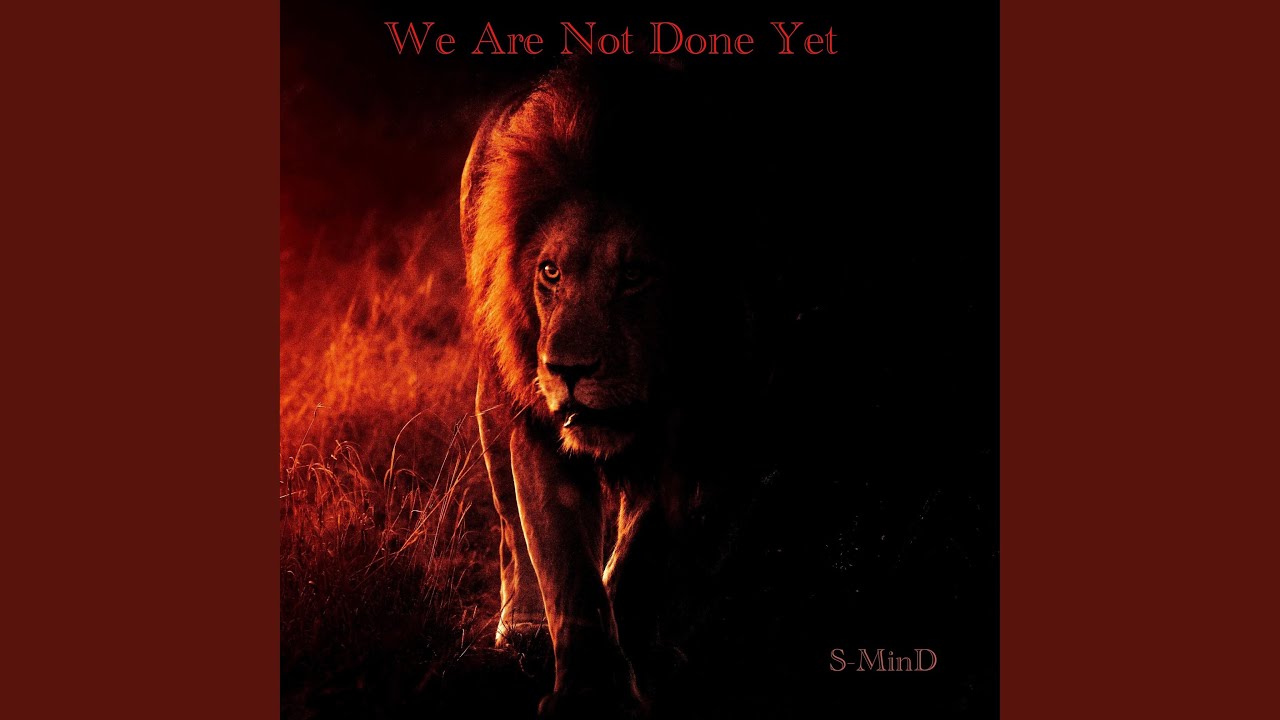 We Are Not Done Yet - YouTube