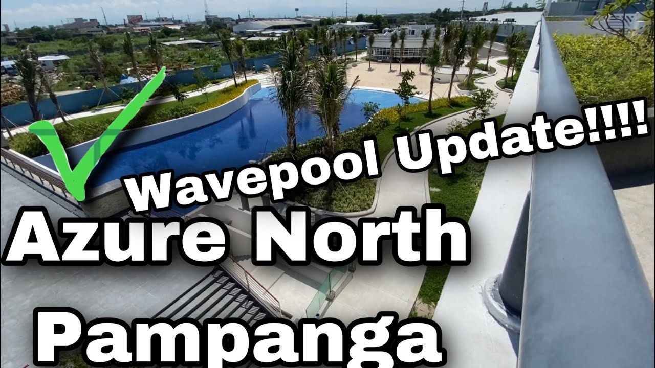 Azure North Pampanga | WavePool Update - YouTube