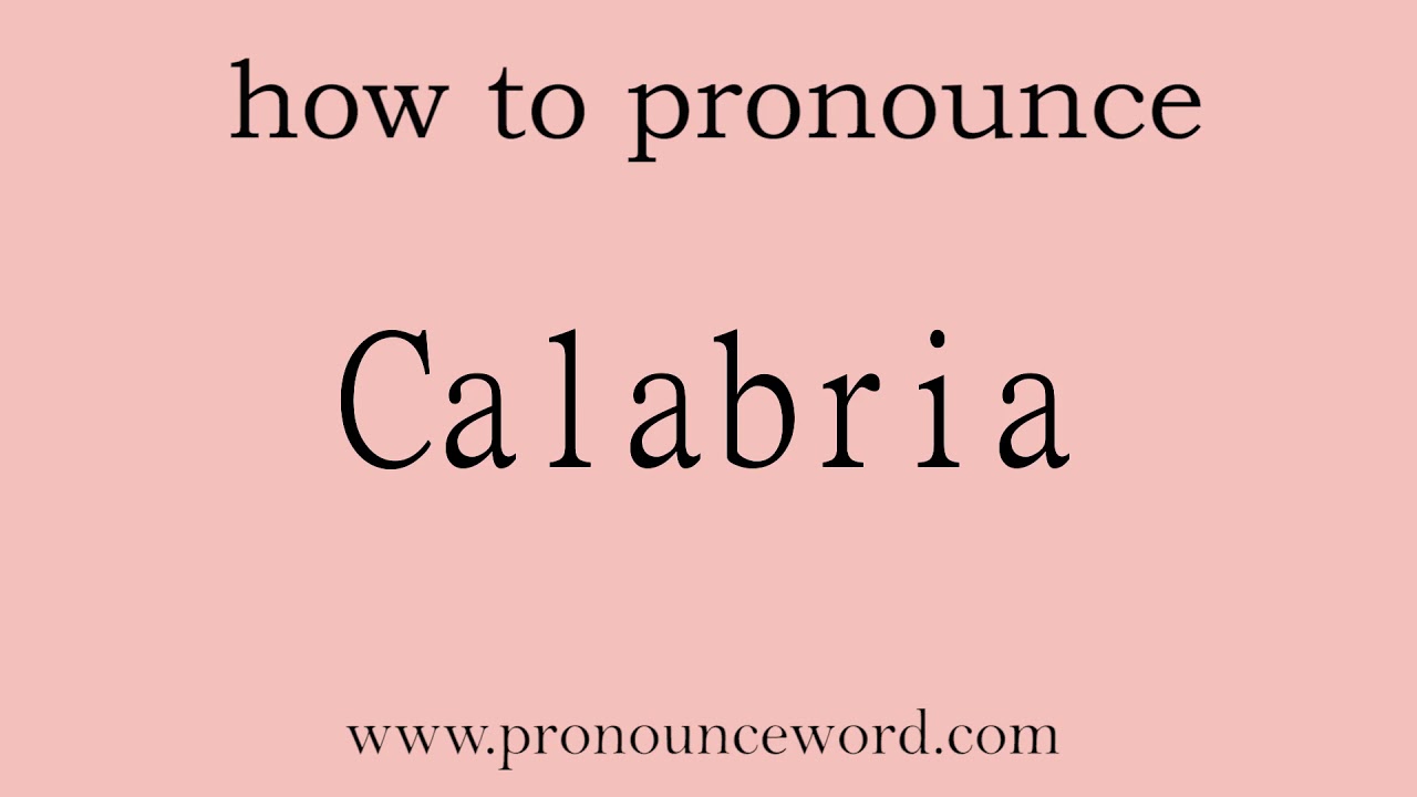 how to pronounce the english word Calabria. - YouTube