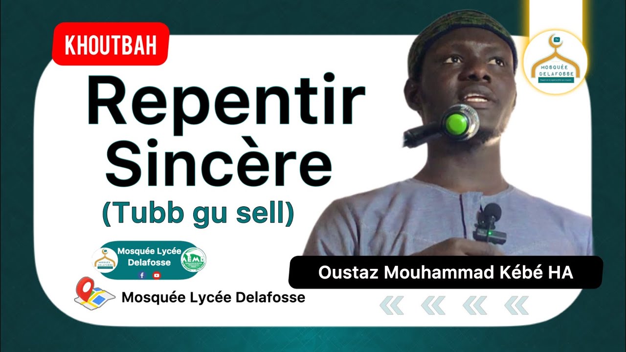 Le repentir Sincère | Tuub gu sell | Khoutbah Mosquée Lycée Delafosse ...