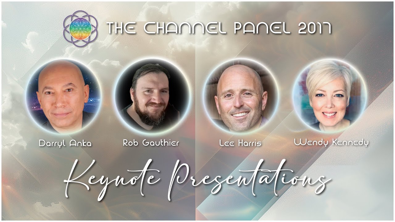 The Channel Panel 2017 : Keynotes of Lee Harris, Darryl Anka, Wendy ...