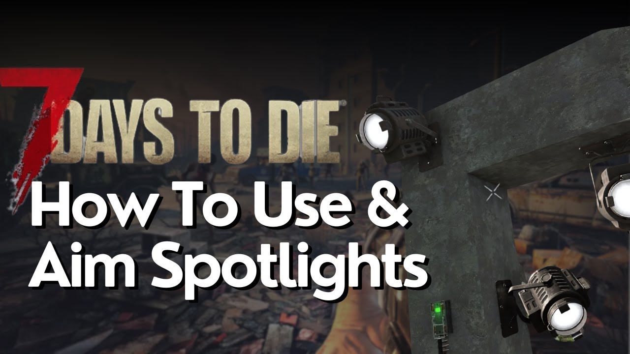 How to Use and Aim Spotlights in 7 Days to Die - YouTube