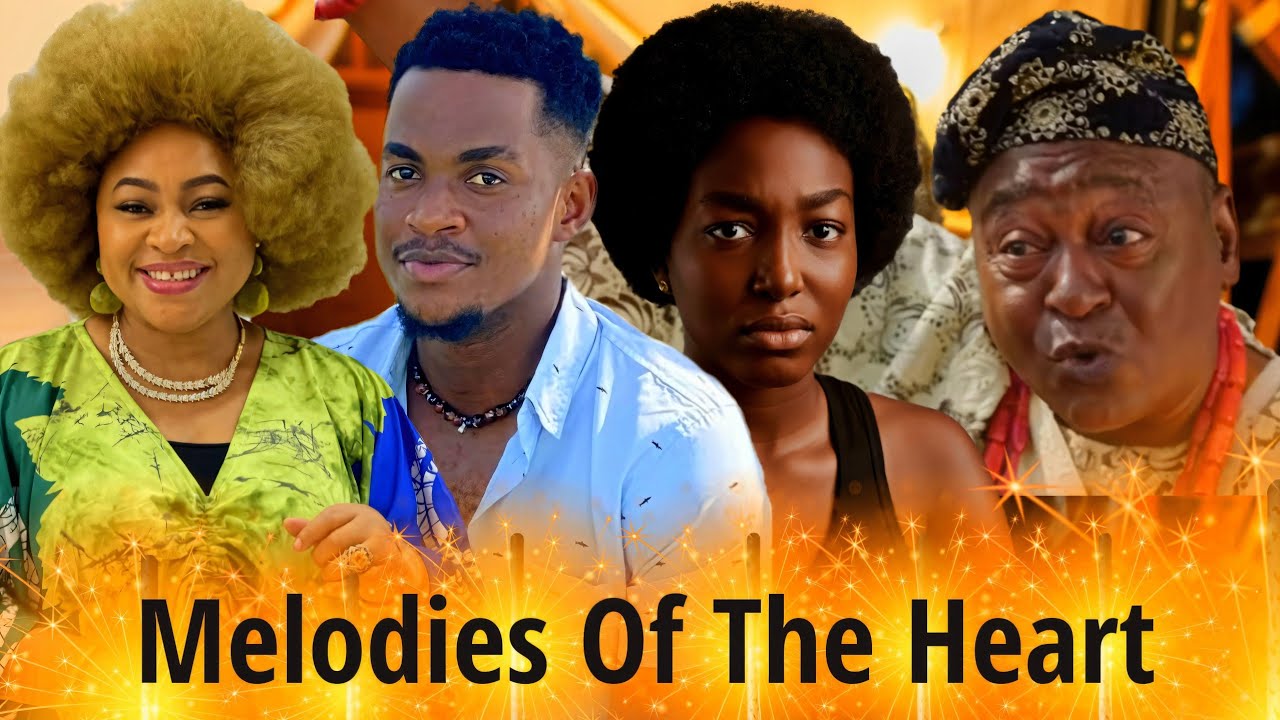 Melodies Of The Heart - Jide Kosoko, Ken Erics, Chioma Nwosu, Samuel ...