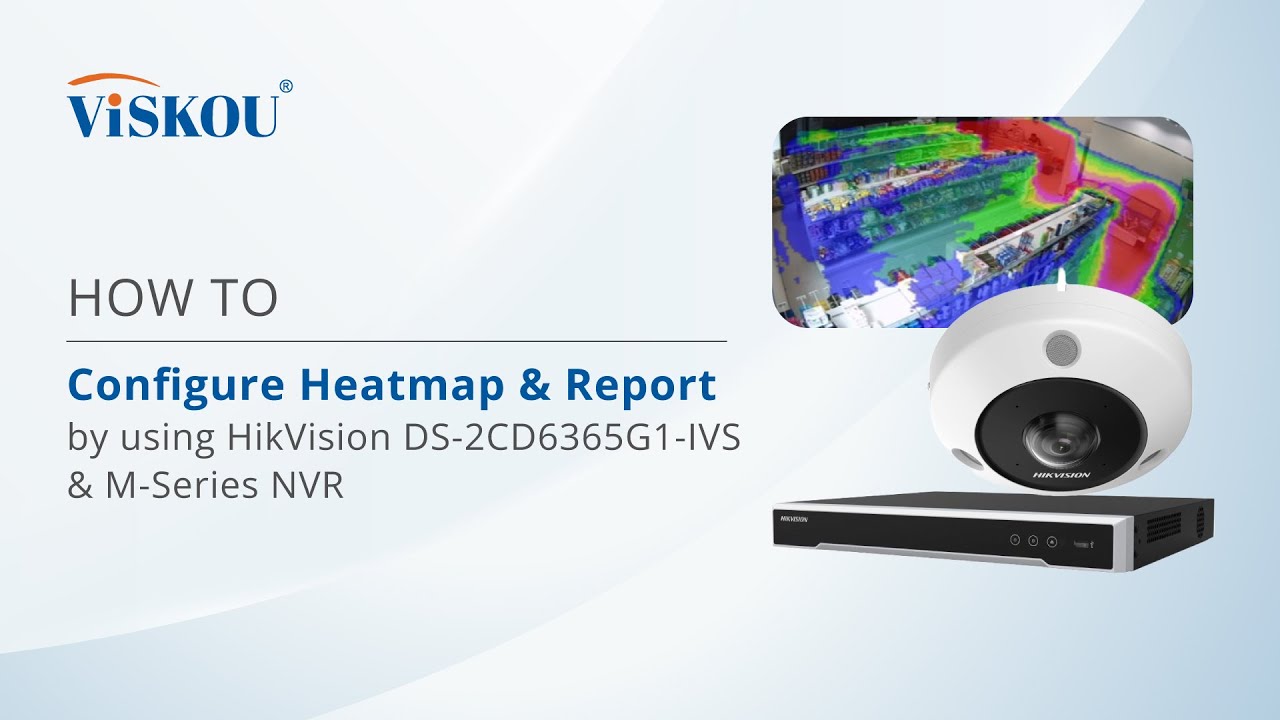 HOW TO: Configure Heatmap & Report Generating by using HikVision DS ...