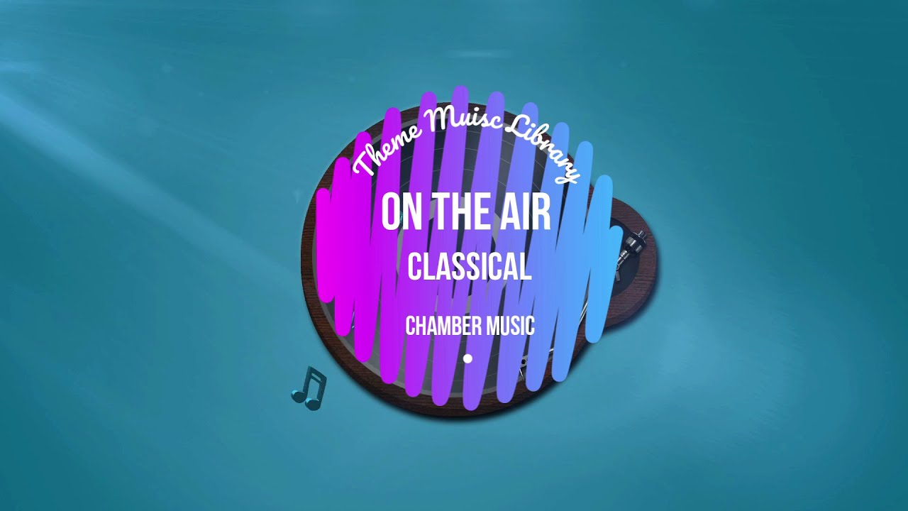 Classical Chamber Music | Background Theme Music | Theme Music Audio ...