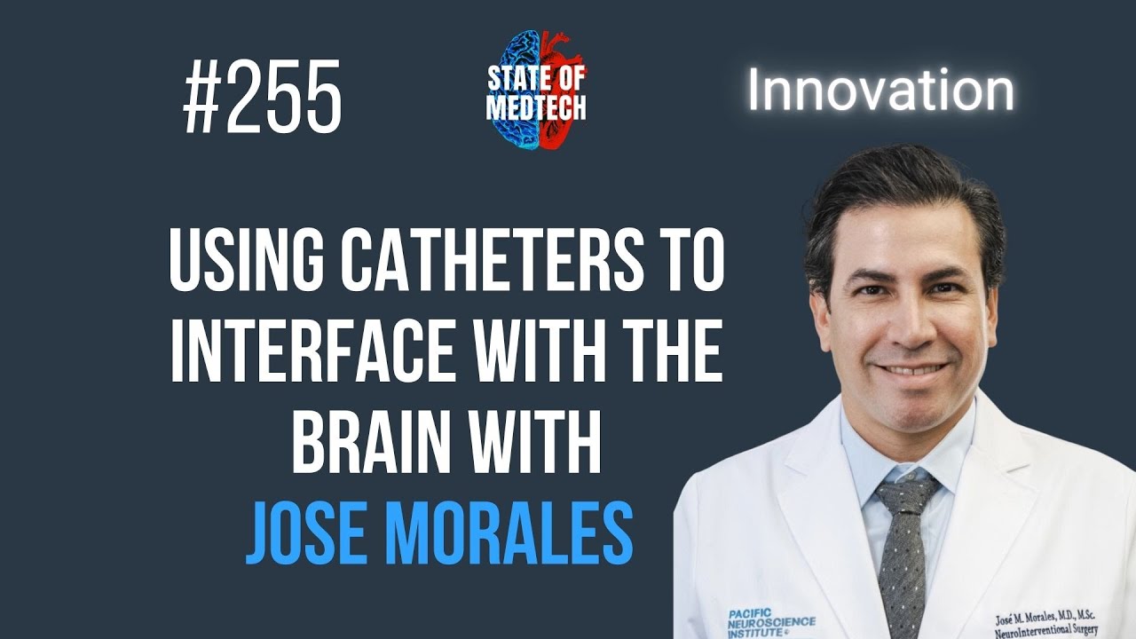 How Catheter-Based Tech is Transforming Brain Access with Jose Morales ...