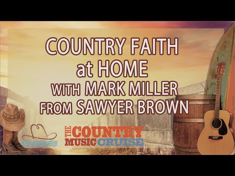 Country Faith At Home with Mark Miller from Sawyer Brown - YouTube