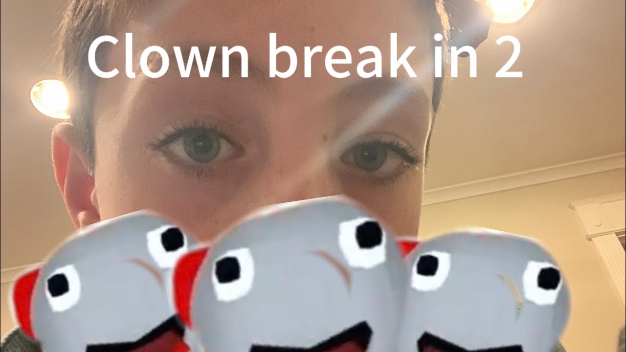 Clown break in 2 - YouTube