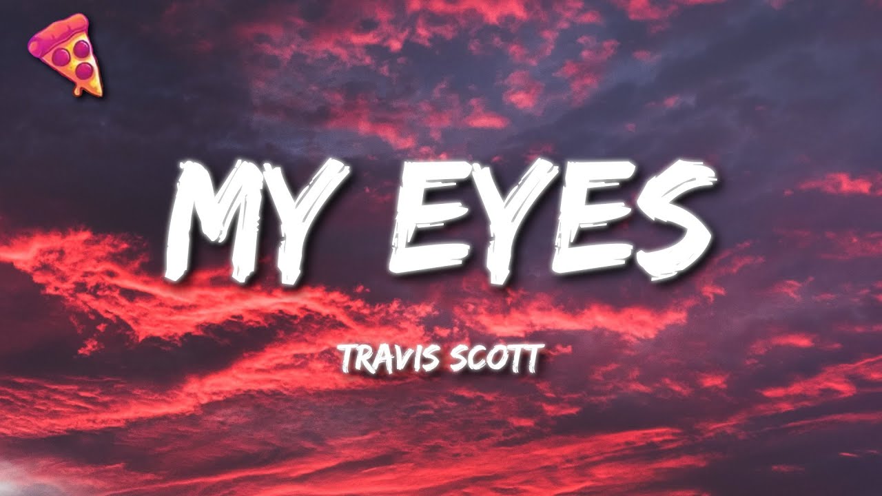 Travis Scott - MY EYES - YouTube