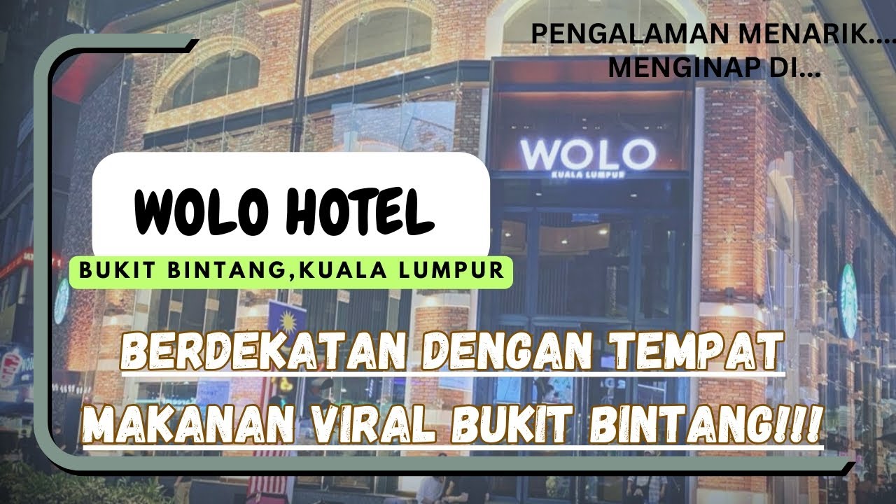 WOLO HOTEL KUALA LUMPUR / JALAN JALAN BUKIT BINTANG - YouTube