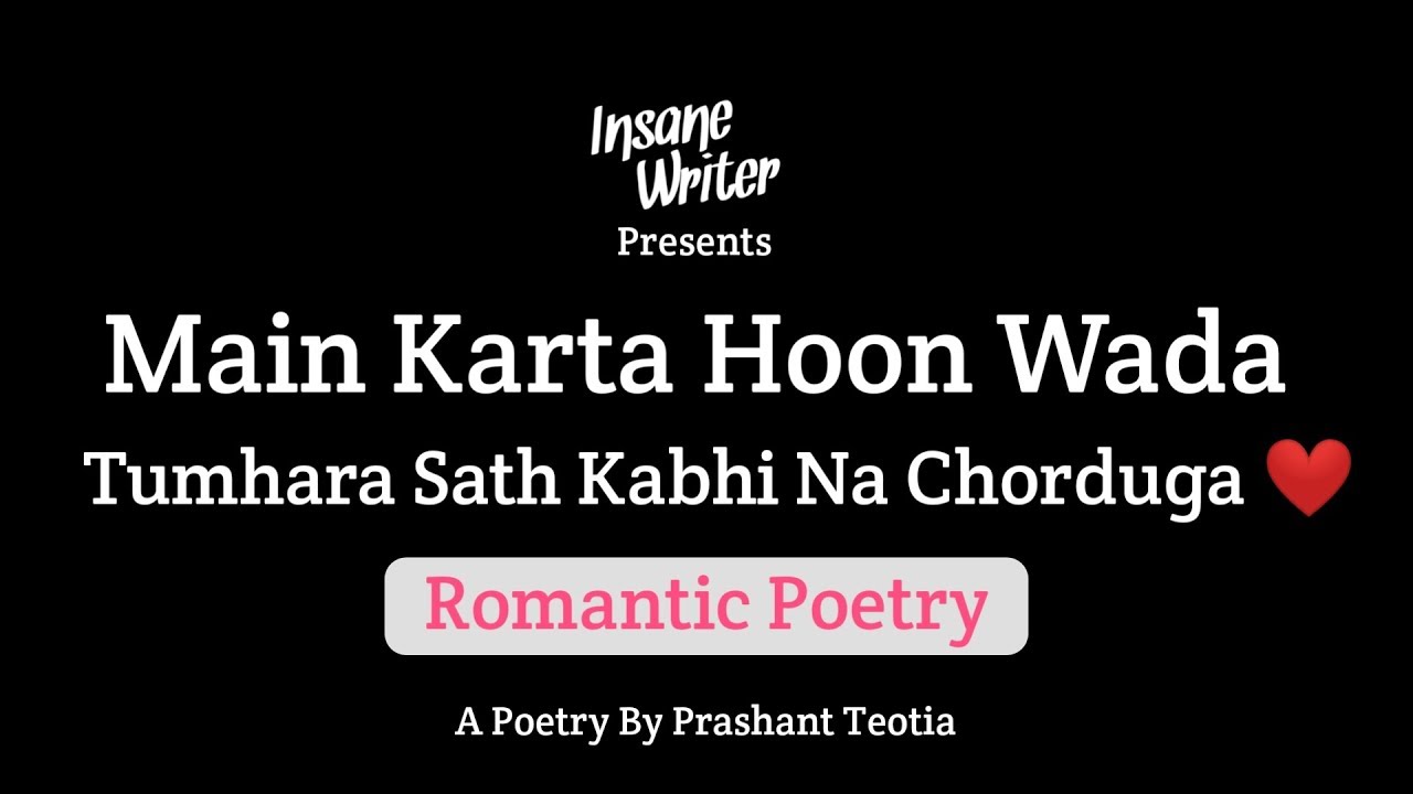 Main Karta Hoon Wada | Romantic Poetry | Insane Writer - YouTube