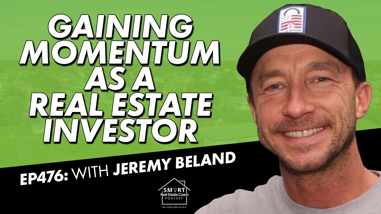 How to Get Unstoppable Momentum as a Real Estate Investor with Jeremy ...