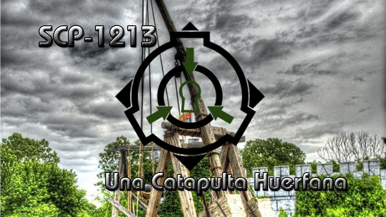 SCP-1213 - Una Catapulta Huerfana - YouTube